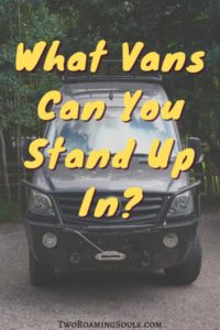 What Vans Can You Stand Up In? Vanlife Guide - tworoamingsouls